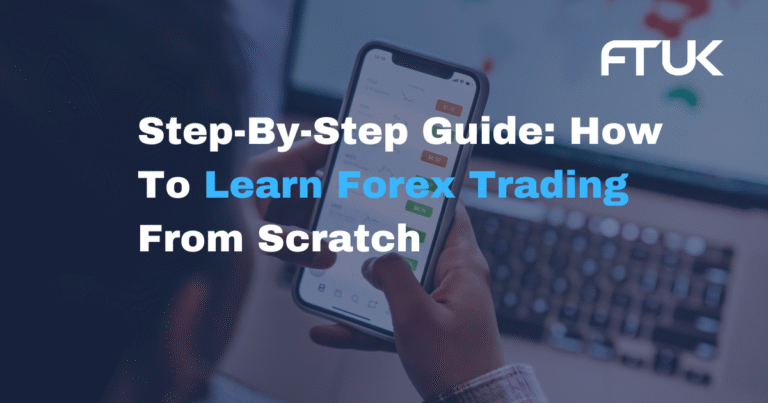 Step-By-Step Guide: How To Learn Forex Trading From Scratch